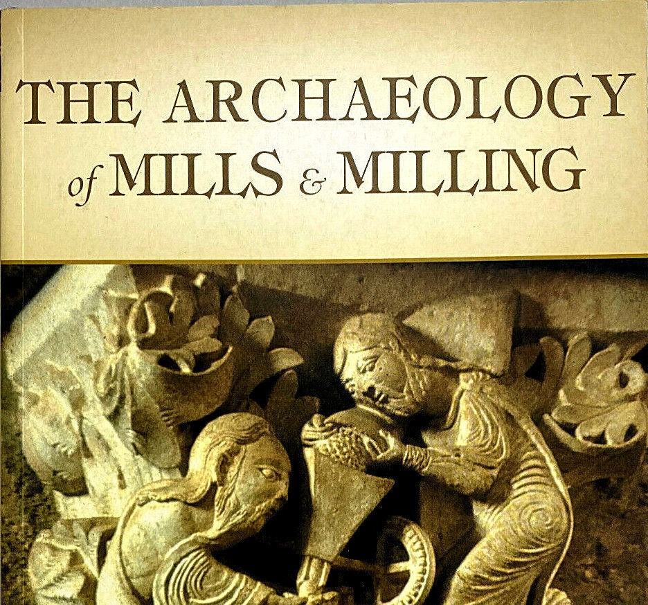 The Archaeology of Mills & Milling Book by Martin Watts Historic ...